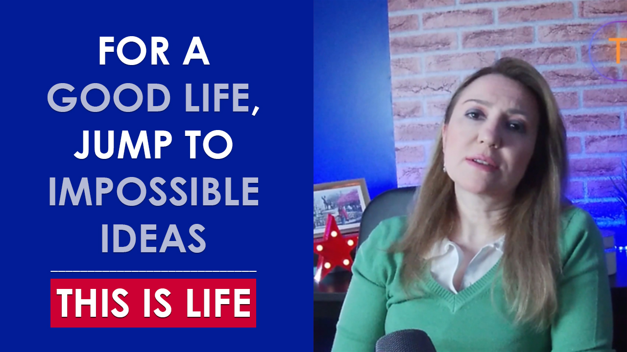 Nil Taskin | For A Good Life, Jump To Impossible Ideas